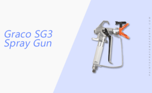 Graco SG2 vs SG3 Spray Gun - Which One to Choose? | Paint Sprayer Experts