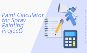 Paint Calculator for Spray Painting Projects | Paint Sprayer Experts